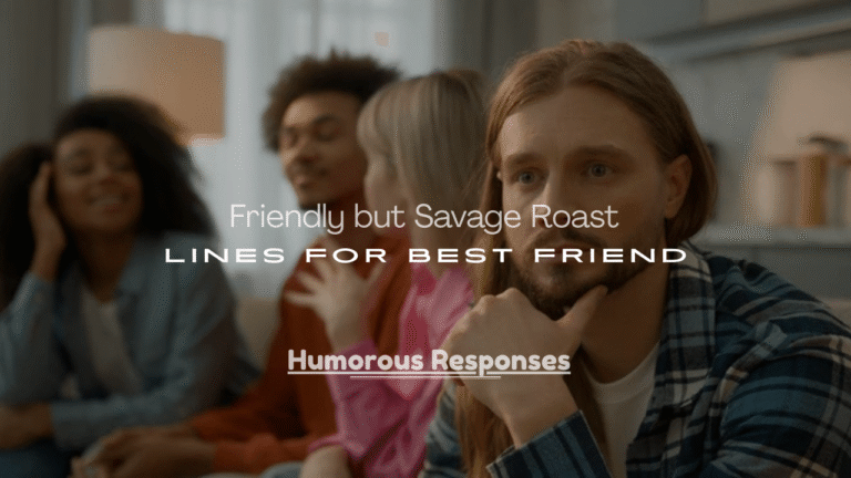 250+ Friendly but Savage Roast Lines for Best Friend